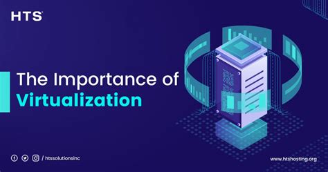 The Importance Of Virtualization