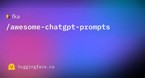 Fka Awesome Chatgpt Prompts Datasets At Hugging Face