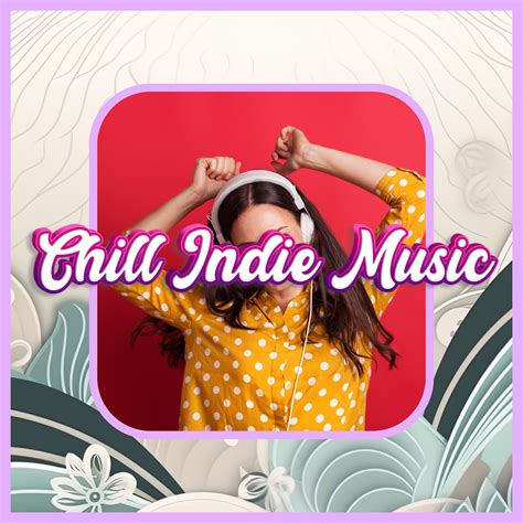 Chill Indie Music And Indie Folk Alternative Beats And Chill Indie Rock