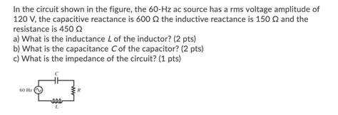 Solved In The Circuit Shown In The Figure The 60 Hz Ac