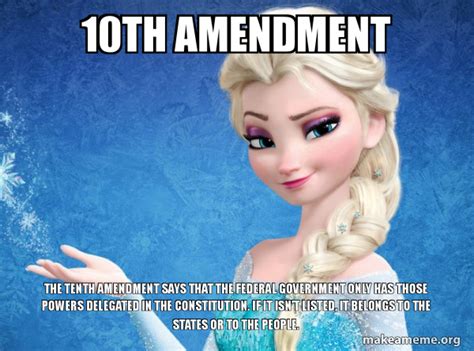 10th Amendment The Tenth Amendment Says That The Federal Government Only Has Those Powers
