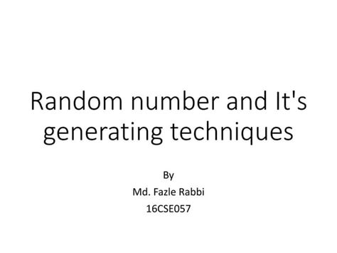 4 Random Number And Its Generating Techniques Ppt