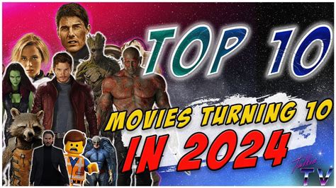 Top 10 Movies Turning 10 In 2024 Top10ranked Youtube