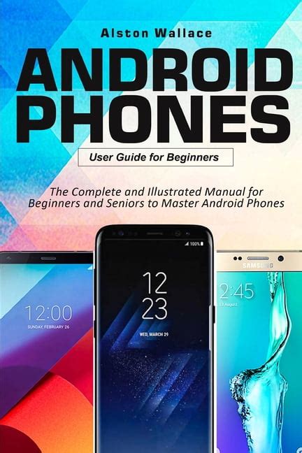 android phones user guide for beginners the complete and illustrated