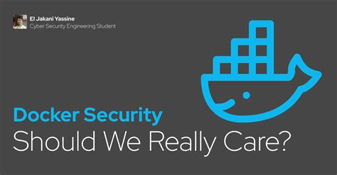 Docker Security Should We Really Care Spoiler Absolutely By