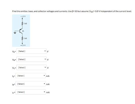 Solved Find The Emitter Base And Collector Voltages And