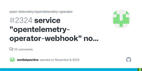 Service Opentelemetry Operator Webhook Not Found · Issue 2324 · Open Telemetry Opentelemetry