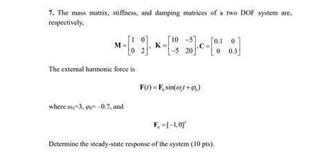solved 7 the mass matrix stiffness and damping matrices