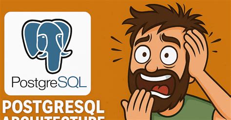 Postgresql Architecture Explained A Deep Dive Into How Postgresql Works