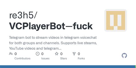 Github Re3h5vcplayerbot Fuck Telegram Bot To Stream Videos In Telegram Voicechat For Both
