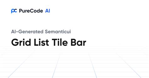 Quickly Create Semanticui Grid List Tile Bar With Ai