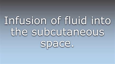 What Does Hypodermoclysis Mean Youtube