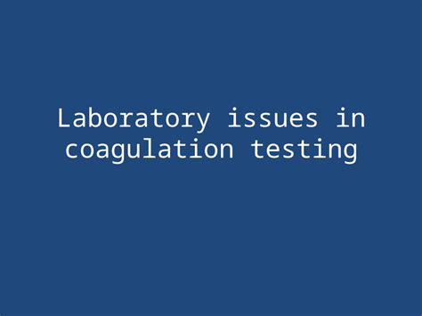 Pptx Laboratory Issues In Coagulation Testing Dokumen Tips