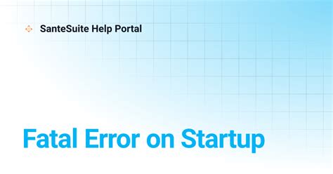 Fatal Error On Startup Santesuite Help Portal