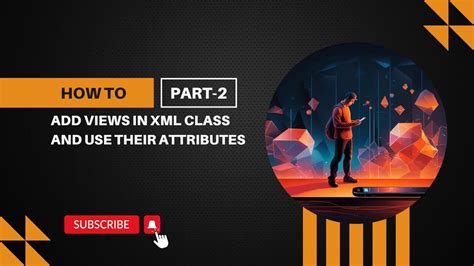 How To Add Views In Xml Class And Use Their Attributes Youtube