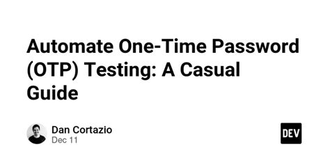 Automate One Time Password Otp Testing A Casual Guide