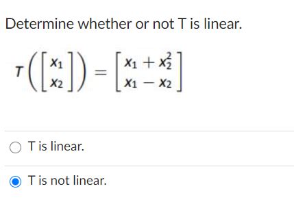 Solved Determine Whether Or Not T Is Linear X X 1 Chegg Com