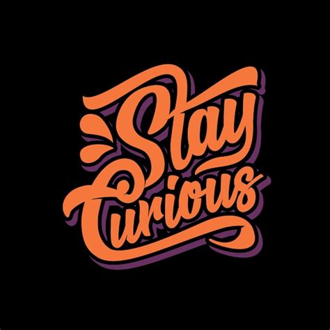 Premium Vector Hand Lettering Typography Motivational Quote Stay Curious
