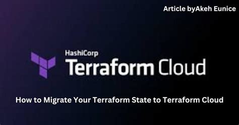 Eunice Akeh On Linkedin How To Migrate Your Terraform State To Terraform Cloud