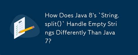 java 8 的 string split 處理空字串的方式與 java 7 有何不同？ java教程 php中文網