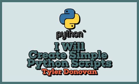 Create Simple Python Scripts To Fit Any Of Your Needs By