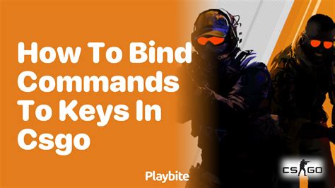 how to bind commands to keys in cs go playbite
