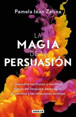 La Magia De La Persuasión De Pamela Jean Zetina En Pdf Ebook Y Audiolibro