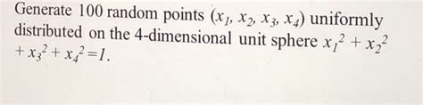 Solved Generate 100 Random Points X X2 X3 X4 Uniformly Chegg Com