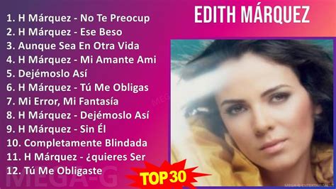 E d i t h M á r q u e z MIX Hits Playlist 2000s Music Top Latin Pop