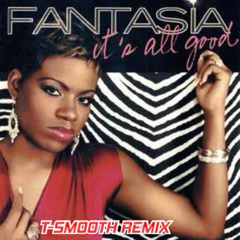Its All Good Fantasia And T Smooth Jersey Soul Remix Dj T Smooth Da Hit Makers
