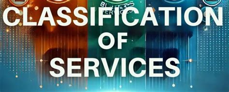 Classification Of Services Meaning Key Aspects And Importance