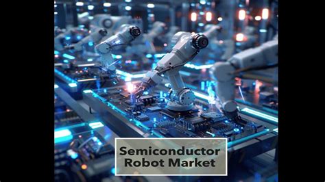 Rising Semiconductor Demand Fuels Growth In Robotics Manufacturing Today India