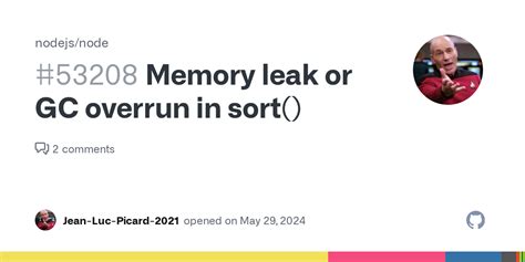 Memory Leak Or Gc Overrun In Sort · Issue 53208 · Nodejsnode · Github