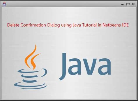 Delete Confirmation Dialog Using Java Tutorial In Netbeans Ide