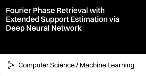 Fourier Phase Retrieval With Extended Support Estimation Via Deep