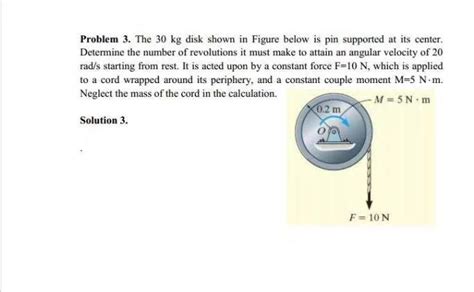 Solved Problem 3 The 30 Kg Disk Shown In Figure Below Is Chegg Com