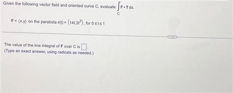 Solved Given The Following Vector Field And Oriented Curve