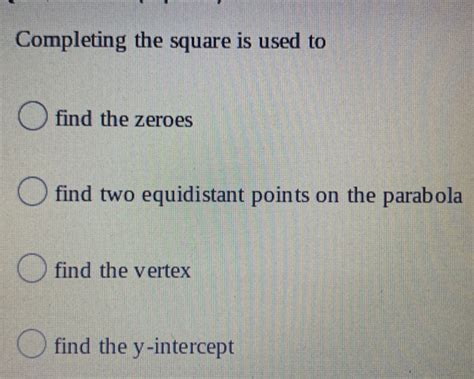 Solved Completing The Square Is Used To Find The Zeroes Find Two Equidistant Points On The