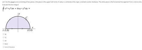 Solved Let C Be The Closed Curve Consisting Of Two Pieces Chegg