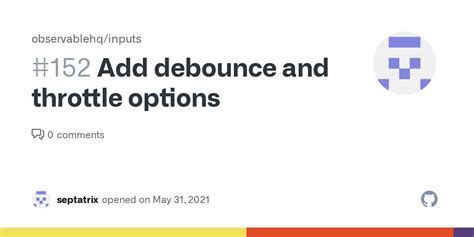 add debounce and throttle options · issue 152 · observablehq inputs · github