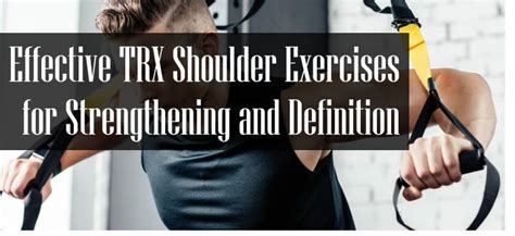 Effective Trx Shoulder Exercises For Strengthening And Definition