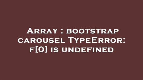 Array Bootstrap Carousel Typeerror F 0 Is Undefined Youtube