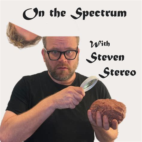 On The Spectrum With Steven Stereo Steven Stereo