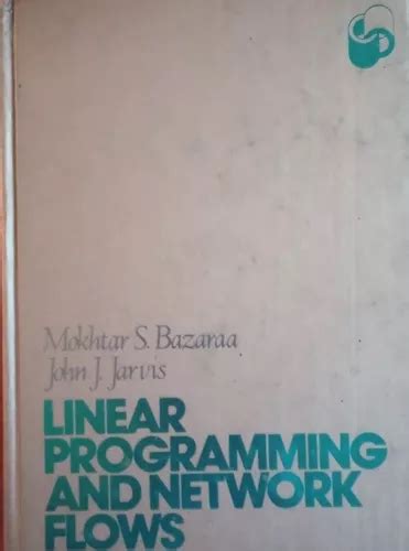 Linear Programming And Network Flows Bazaraa Jarvis 1st