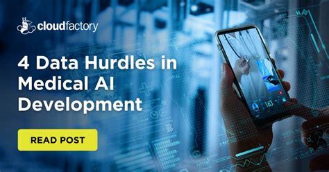 Cloudfactory On Linkedin 4 Data Hurdles In Medical Ai Development
