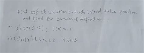 Solved Find Explicit Solution To Each Initial Value Problems