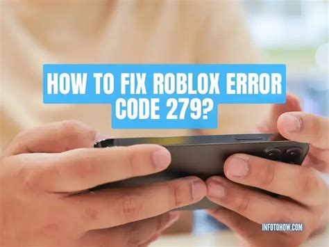 How To Fix Roblox Error Code 279 Quickly Infotohow