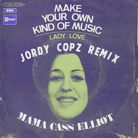 Stream Mama Cass Elliot Make Your Own Kind Of Music Jordy Copz Edit