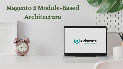 Magento 2 Module Based Architecture Webiators