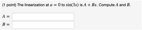 Solved 1 Point The Linearization At 0 To Sin 3x Is A